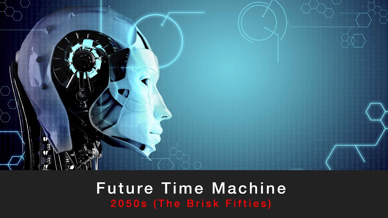 Future Time Machine - Episode 4 (2050s | The Brisk Fifties) - YouTube