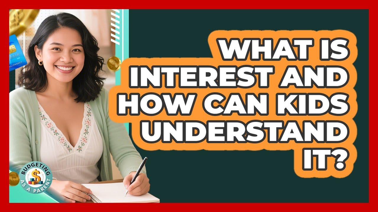 What Is Interest And How Can Kids Understand It? - Budgeting as a ...