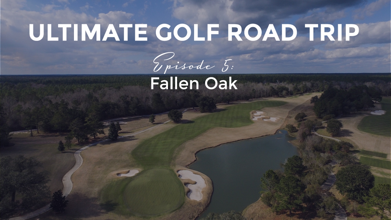 Ultimate Golf Road Trip - Episode 5: Fallen Oak - YouTube