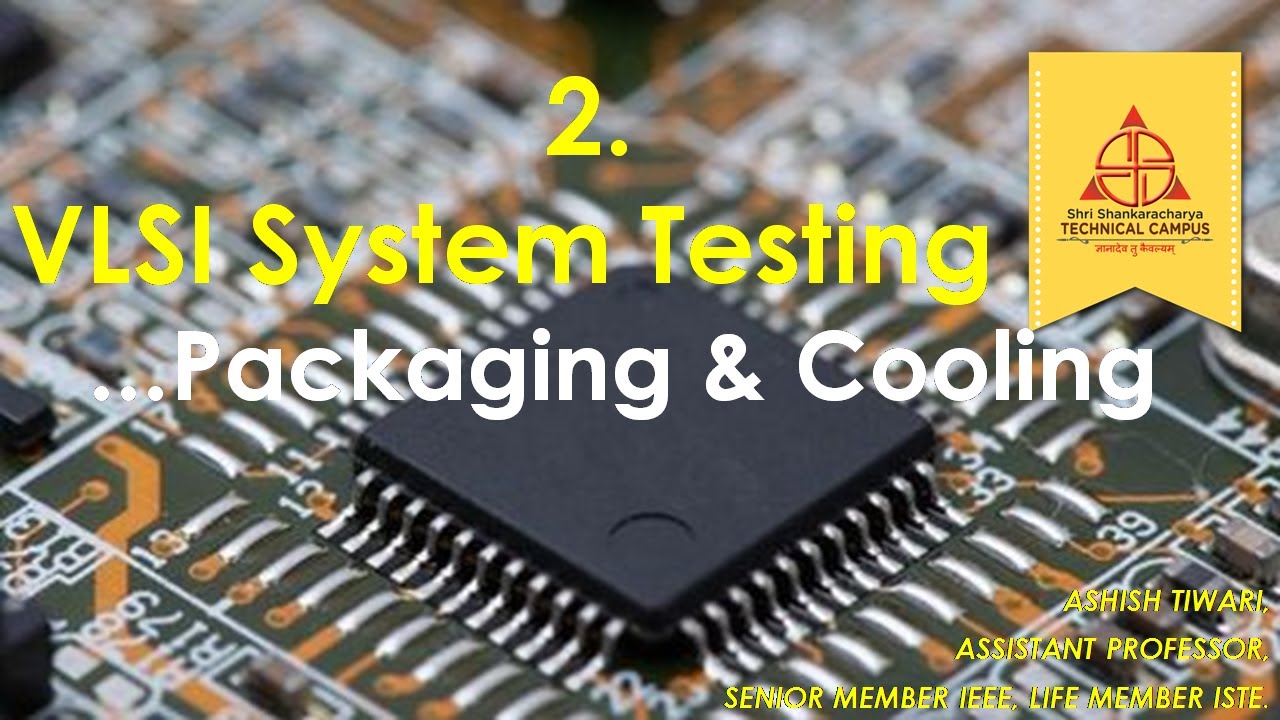 Lecture 2 Vlsi System Testing Packaging And Cooling Youtube