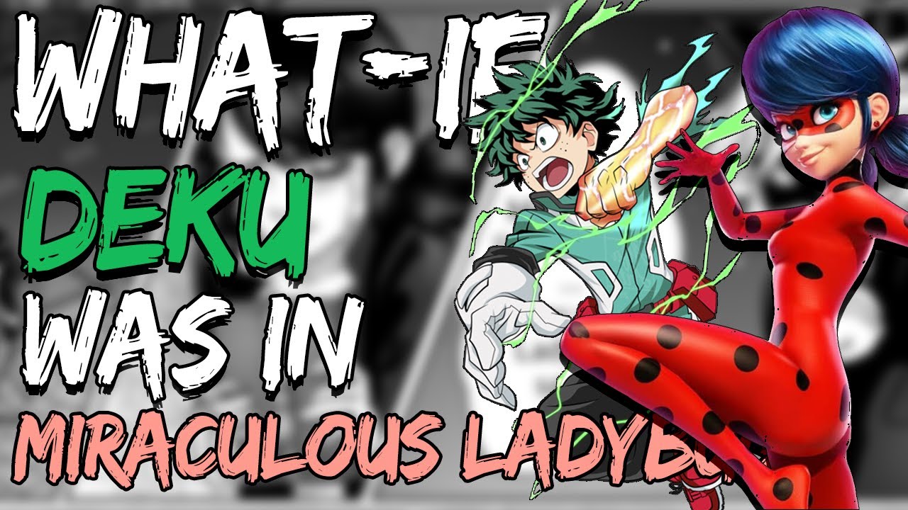what if deku was in Miraculous Ladybug part 1 - YouTube