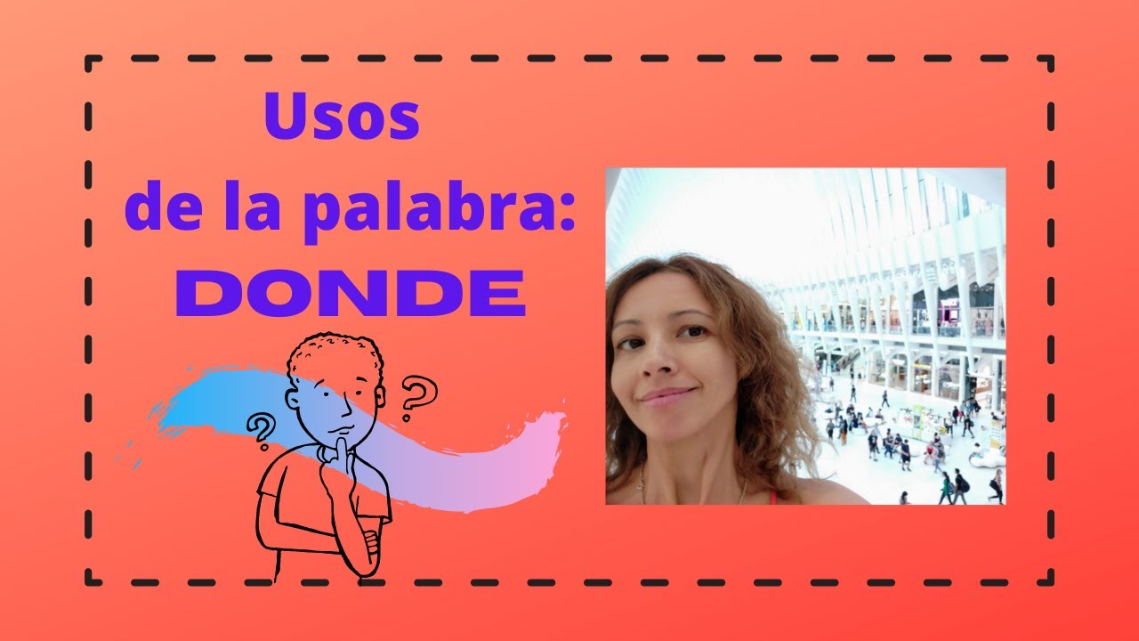 APRENDE ESPAÑOL -Uso de la palabra DONDE en español - CURSO DE ESPAÑOL ...