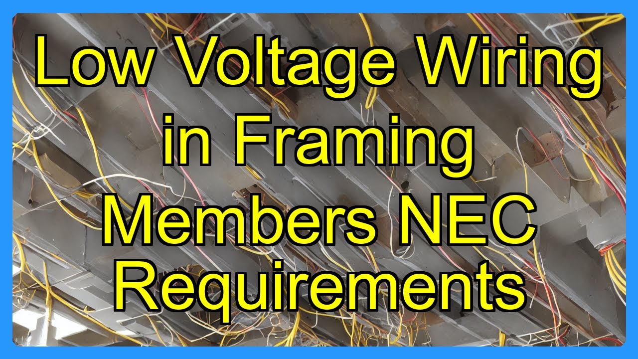 Low Voltage Wiring in Framing Members NEC Requirements - YouTube