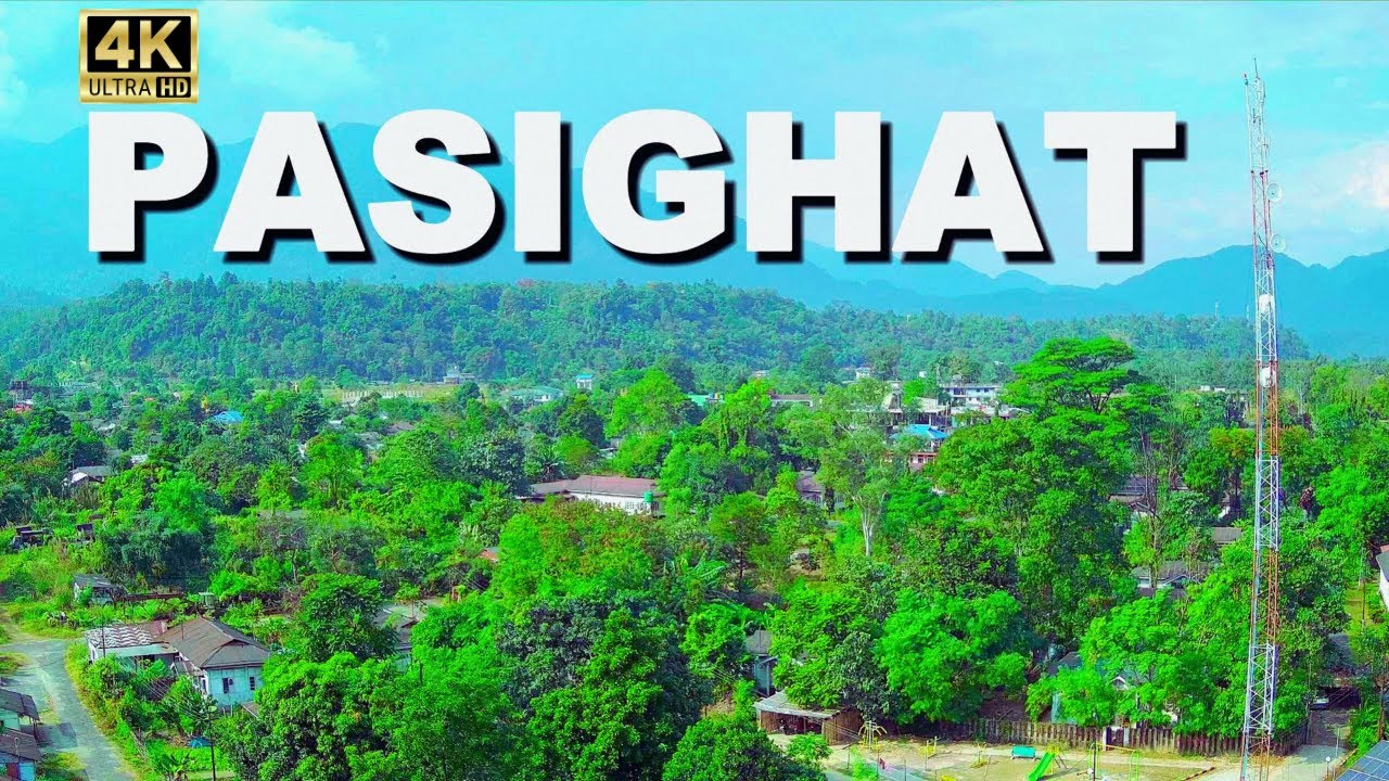 PASIGHAT is ️ beautiful CITY of Arunachal Pradesh INDIA ...