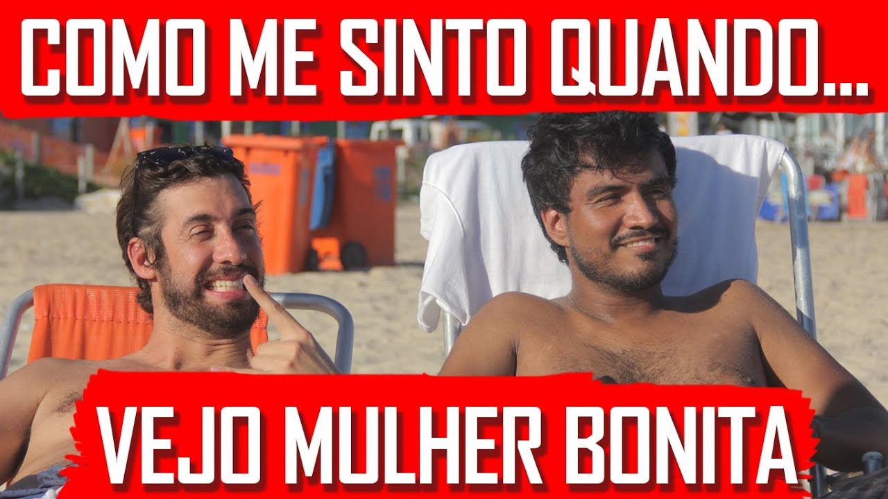 Como Me Sinto Quando Vejo Mulher Bonita Canal Ixi Youtube