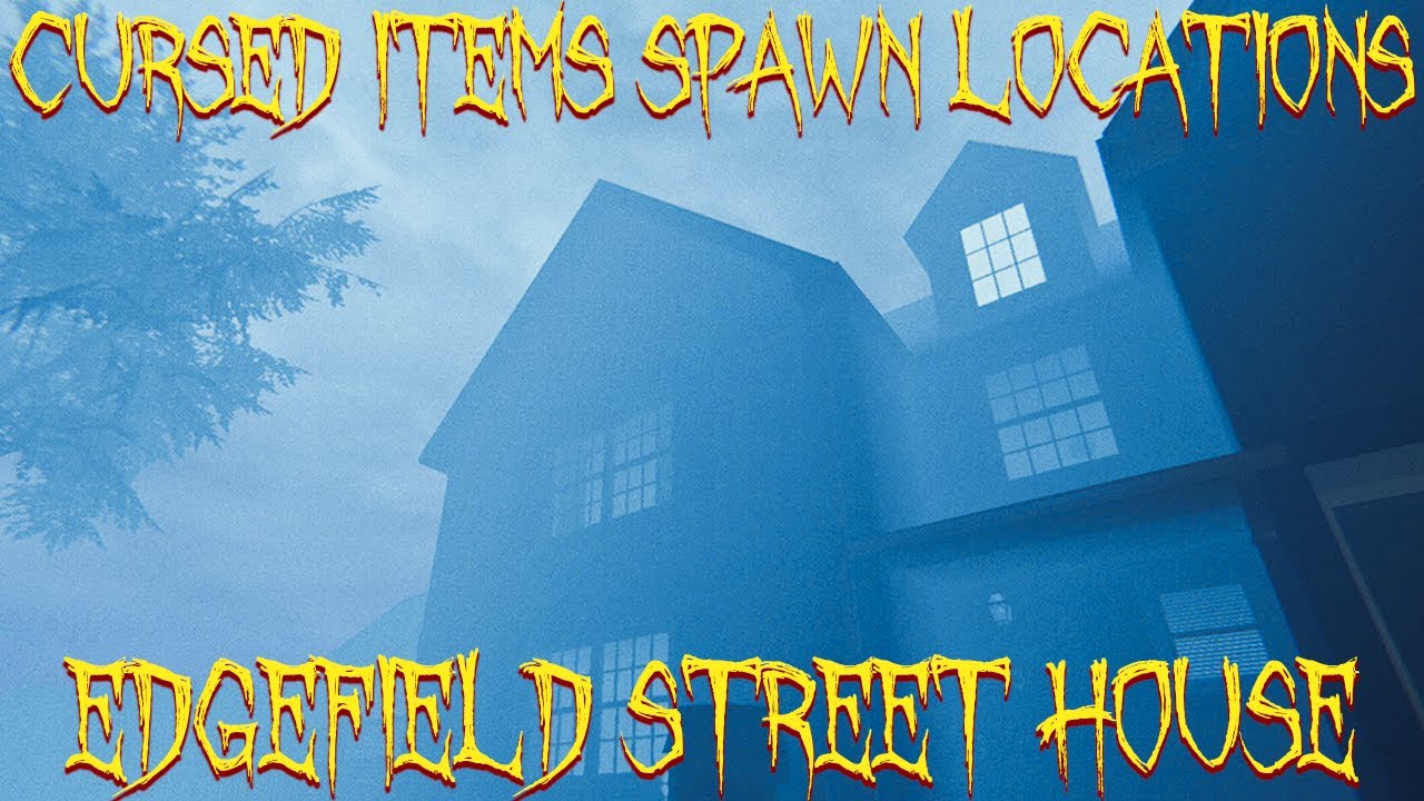 [Outdated] Spawn Locations of Cursed Items on Edgefield Street House ...
