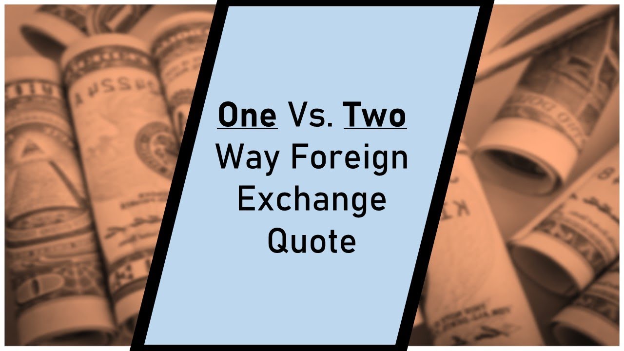 One Way and Two Way Foreign Exchange Quote || Foreign Exchange ...