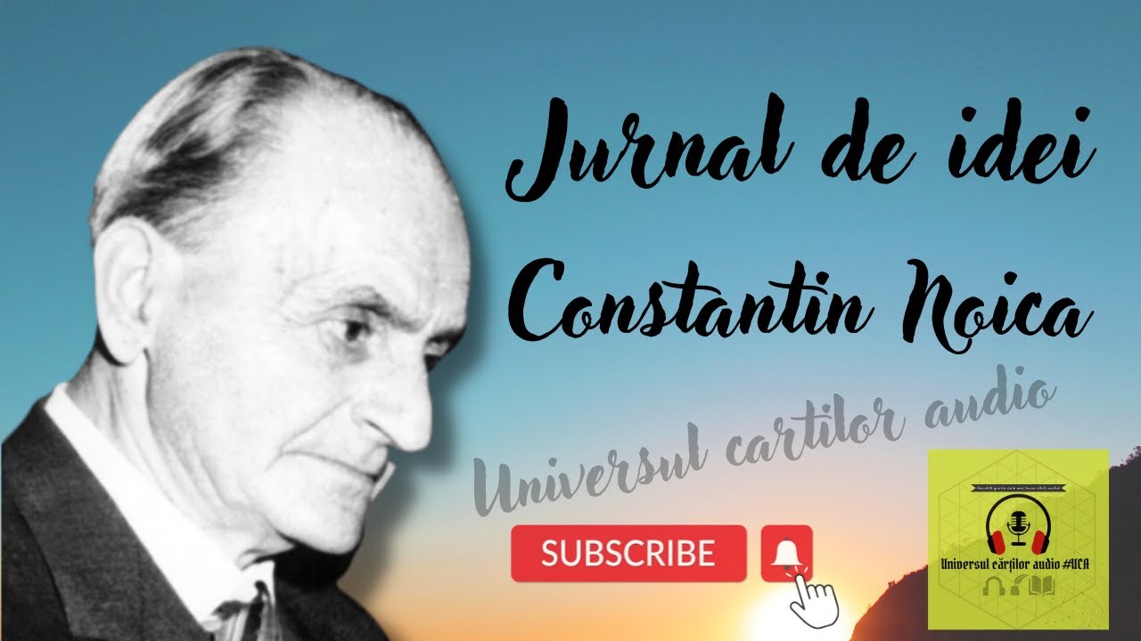 Jurnal de idei de Constantin Noica | Universul cartilor audio - YouTube