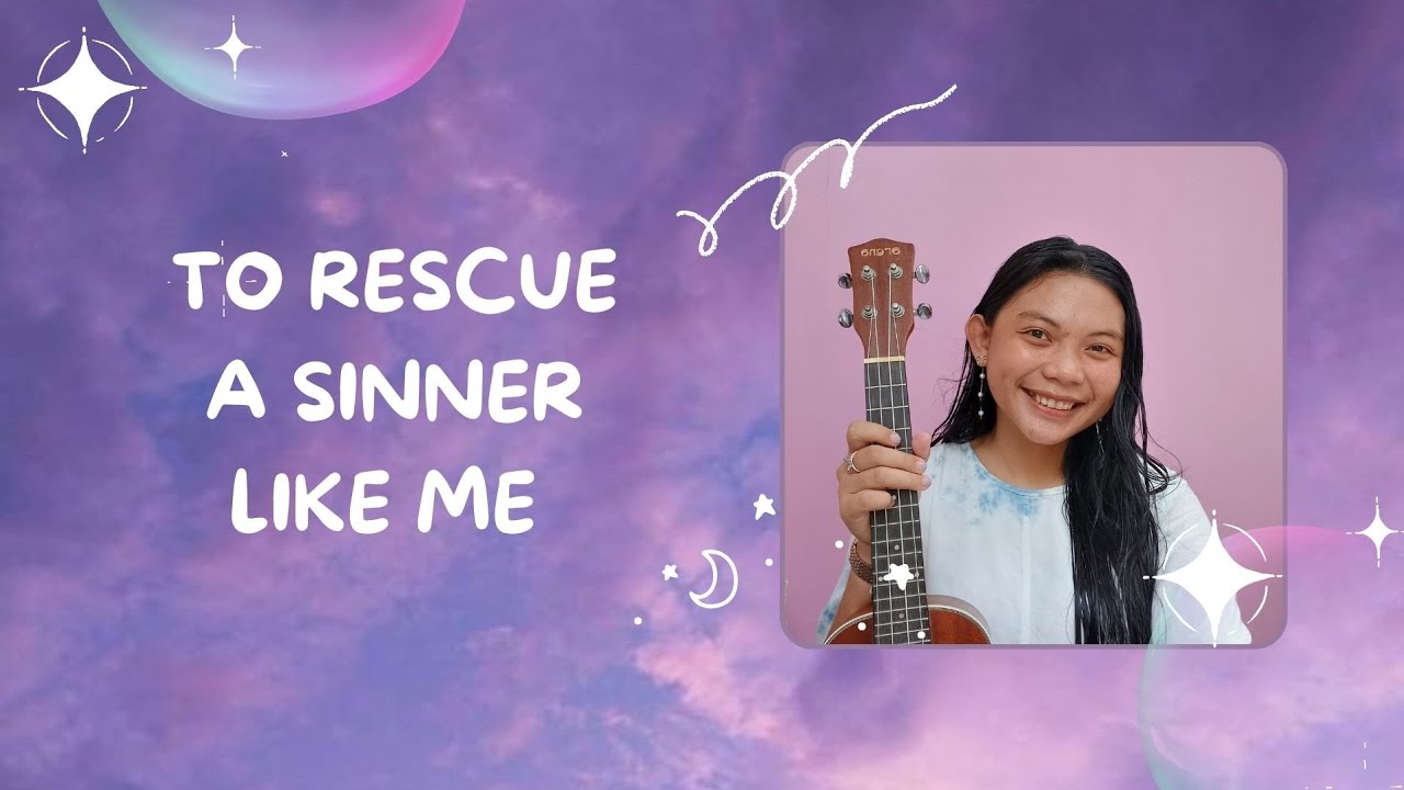 TO RESCUE A SINNER LIKE ME 𐙚 ukulele cover with lyrics + chords - YouTube