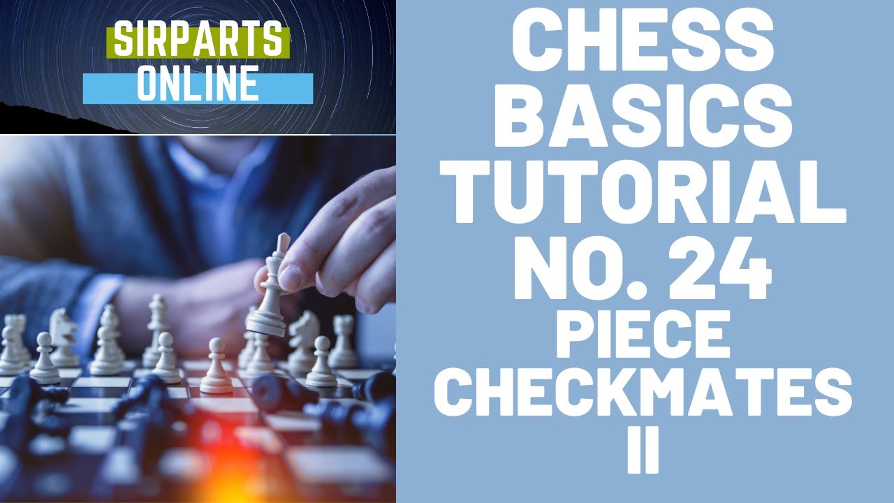 Chess Basics Tutorial - Piece Checkmates II | SirParts Online - YouTube