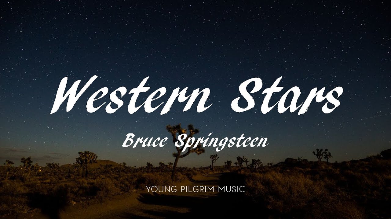 Bruce Springsteen - Western Stars (Lyrics) - YouTube