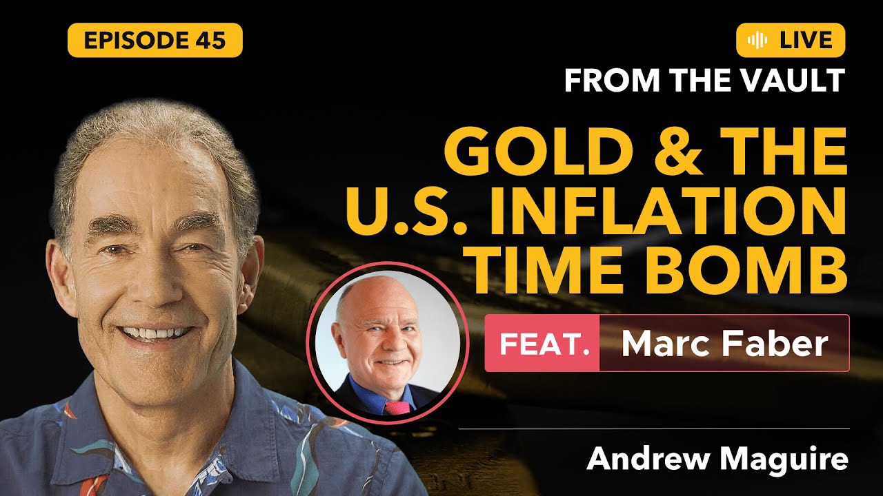 Ep. 45 Live from the Vault: Gold & the U.S. Inflation Time Bomb - Feat ...