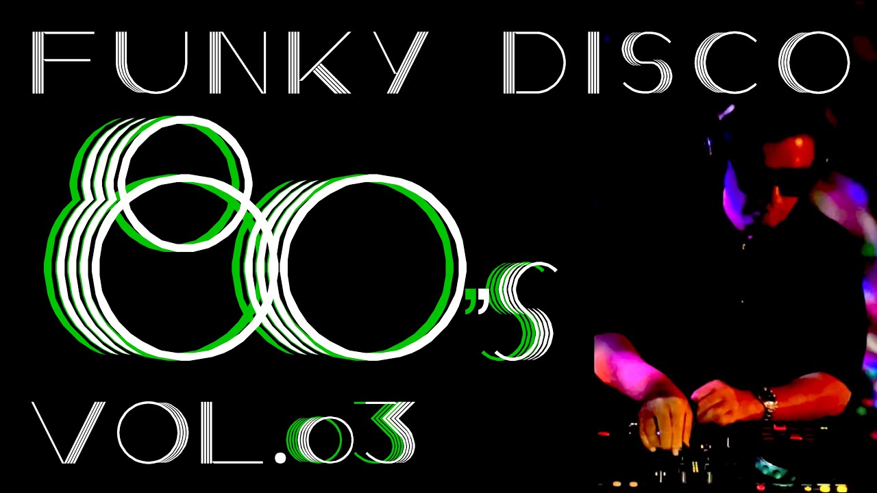 FUNKY DISCO 【early 80’s Funk, Soul, R&B & Latest 】vol.03 - YouTube