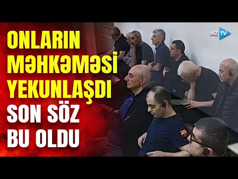 Məhkəmə müşavirəyə getdi: Erməniəsilli vətəndaşların son sözü görün nə oldu
