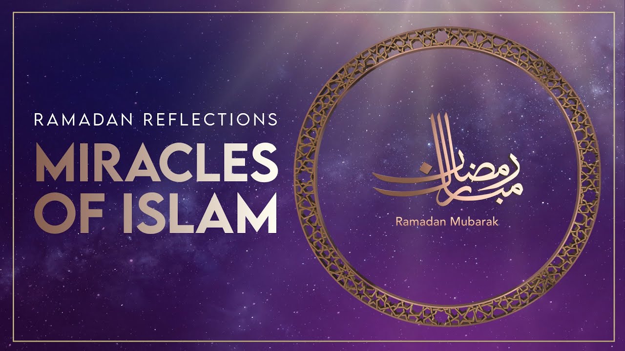 Miracles Of Islam | Ramadan Reflections - YouTube
