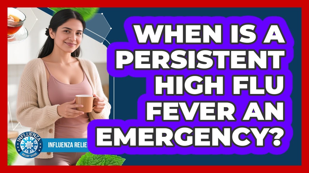 When Is A Persistent High Flu Fever An Emergency? - YouTube