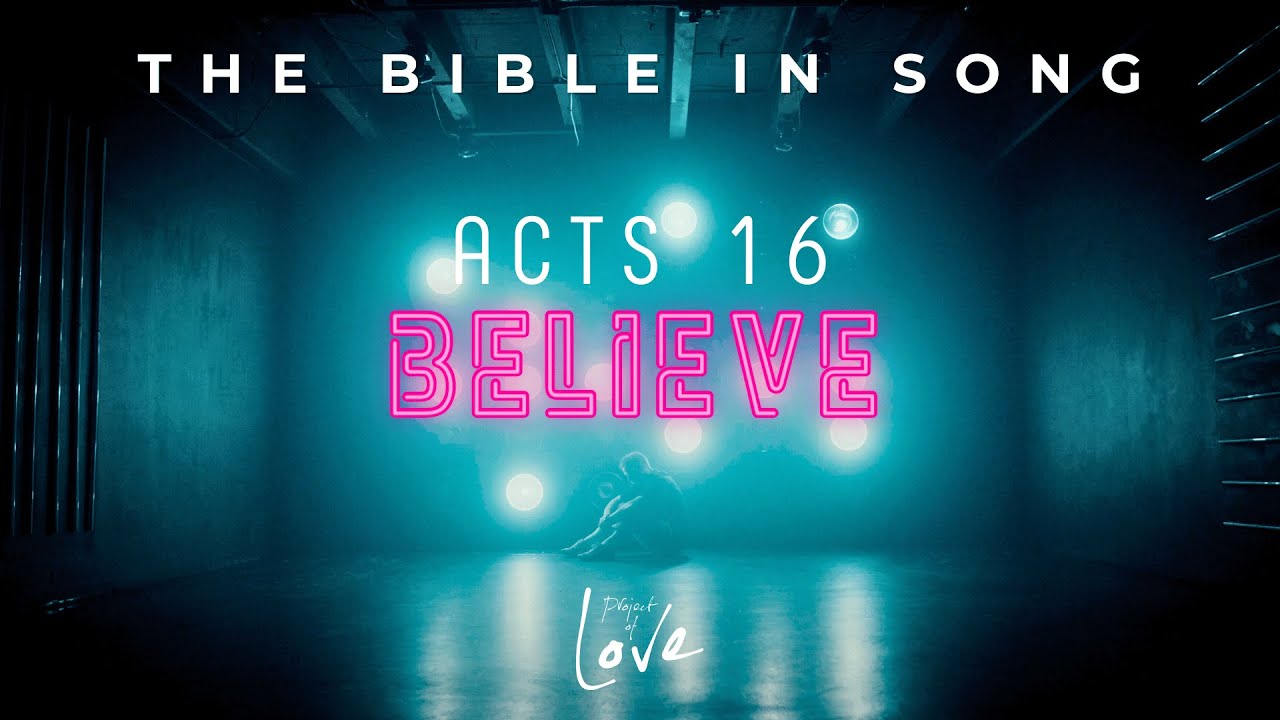 Acts 16 - Believe