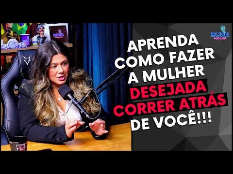 APRENDA A FAZER A MULHER DESEJADA CORRER ATRÁS DE VOCÊ | MARI VABO - Cortes do Bora Podcast