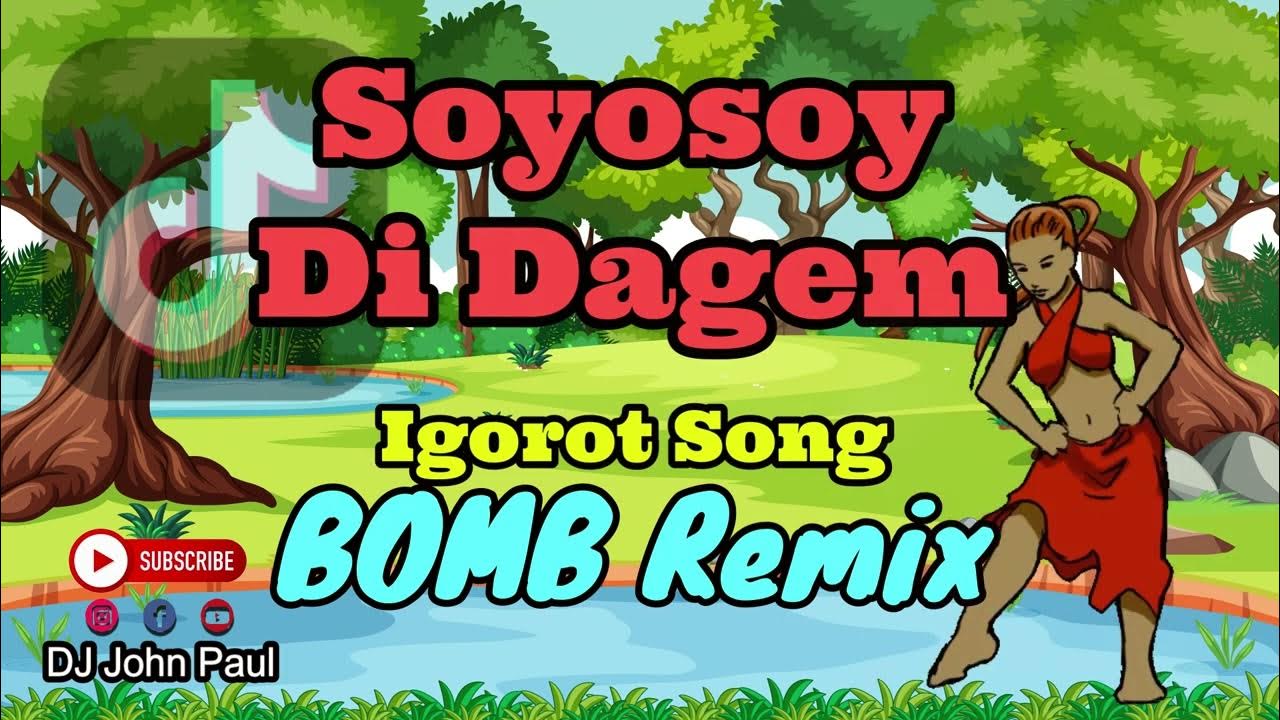 Soyosoy Di Dagem Remix (Igorot Song) - Aladin Bag-ayan ft DJ John Paul Bomb Cha Cha Remix ...