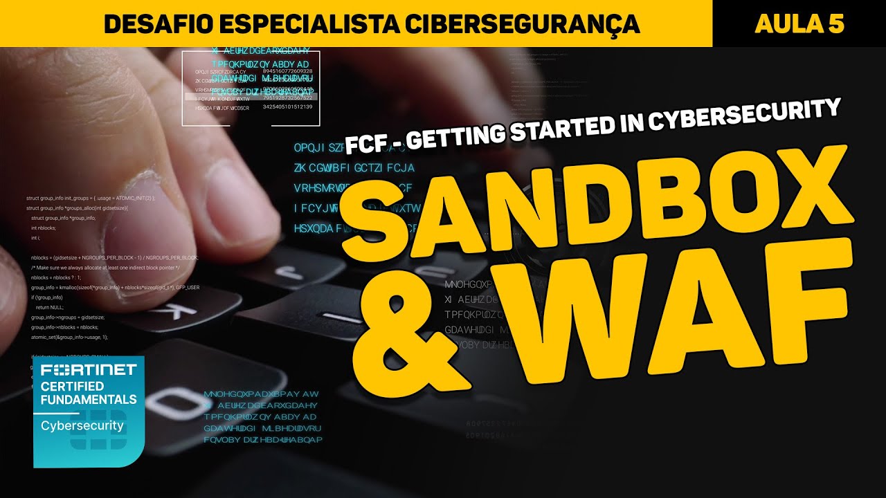 Curso Fortinet - Aula 5: Certificação FCF Cibersecurity (Sandbox & WAF ...