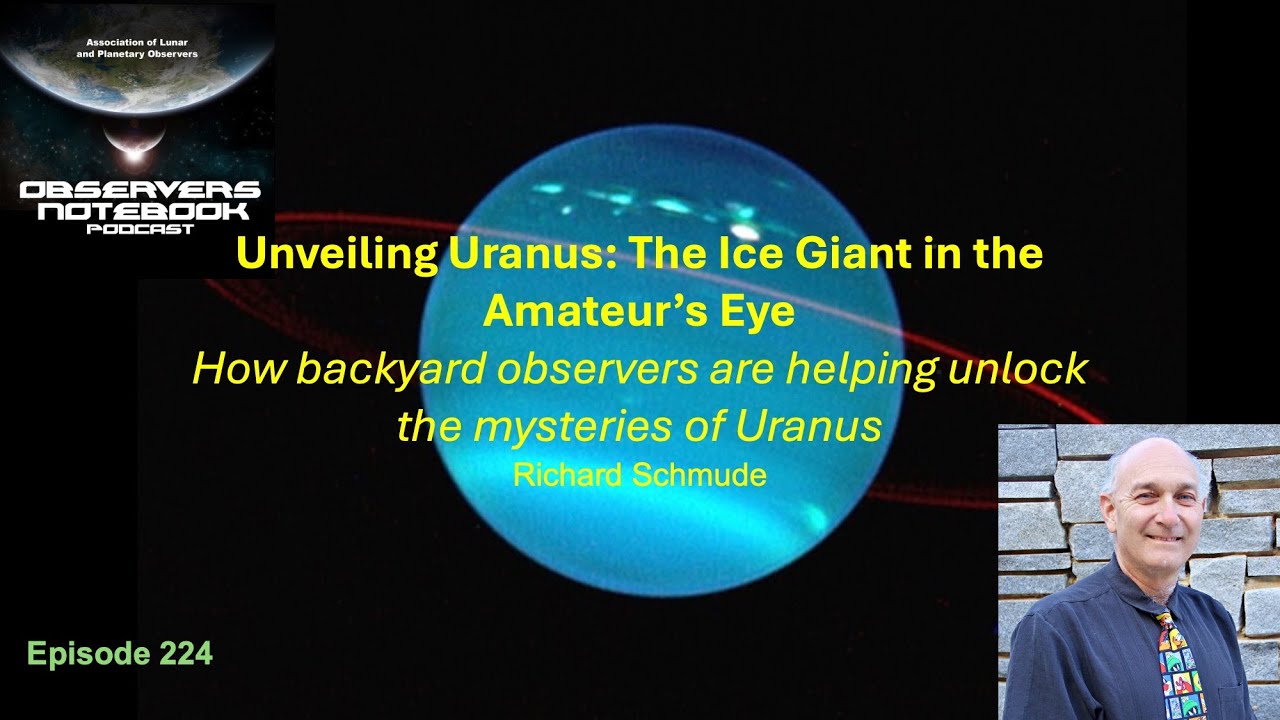 The Observers Notebook- Unveiling Uranus: The Ice Giant in the Amateur ...