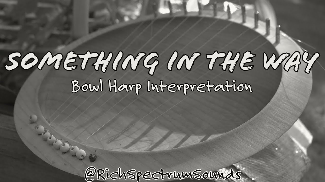 Something In The Way (Bowl Harp) - YouTube