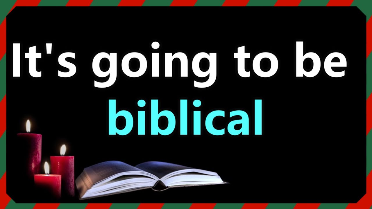 It's going to be biblical! - YouTube