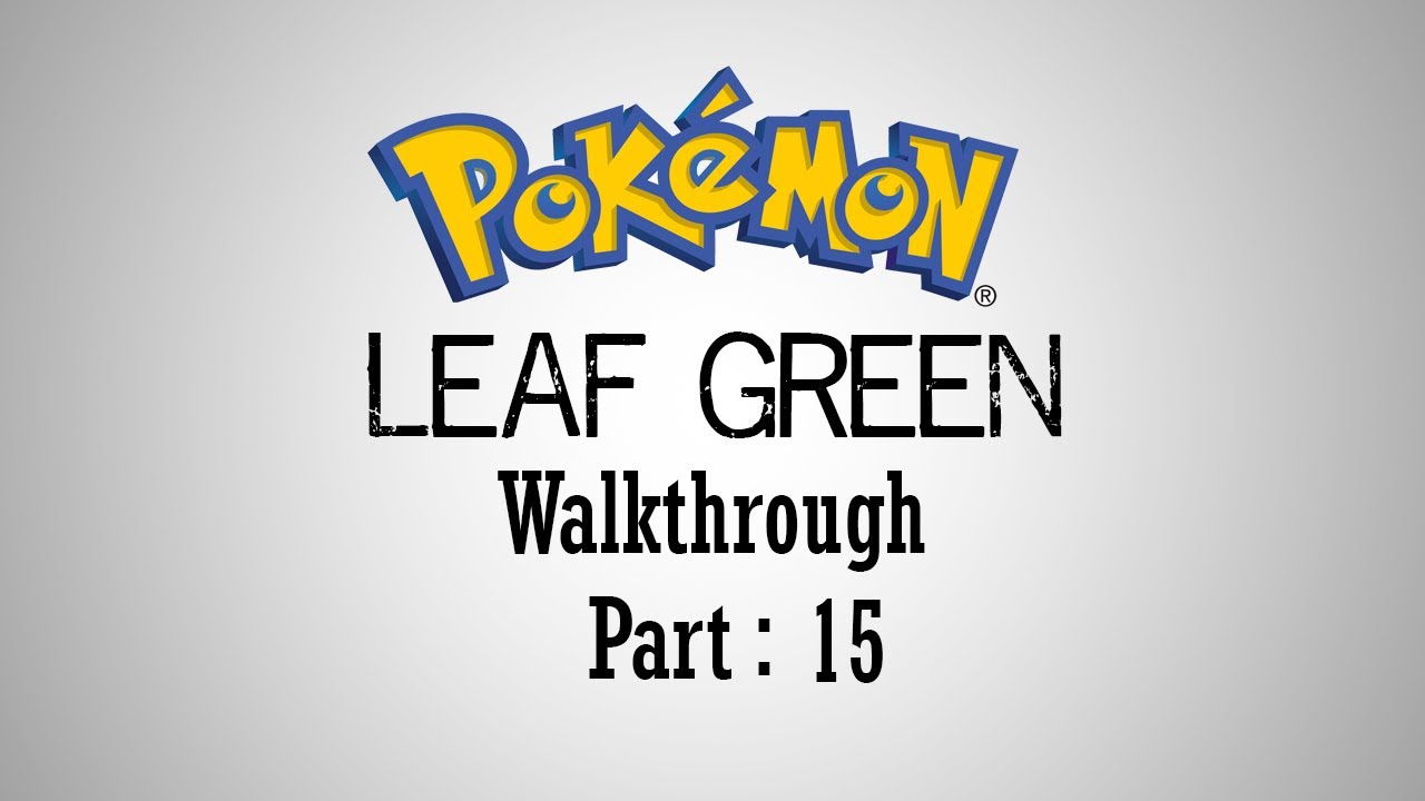 Pokemon Leaf Green Walkthrough Part 15! - YouTube