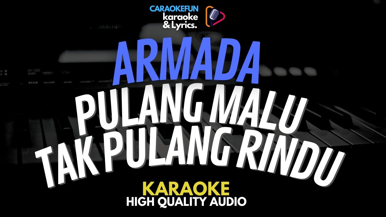 Armada - Pulang Malu Tak Pulang Rindu Karaoke Lirik - YouTube