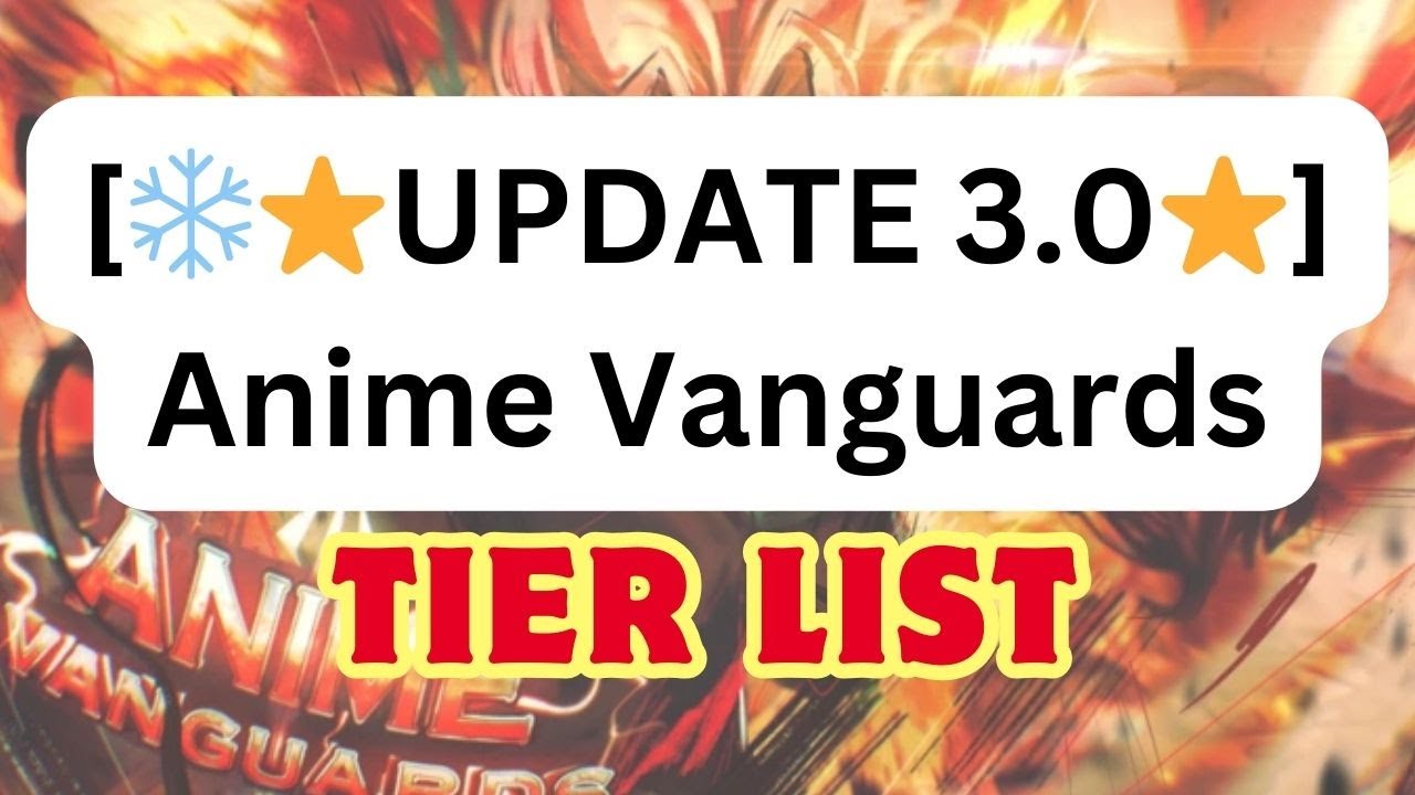 [UPDATE 3.0] Anime Vanguards Tier List January 2025 | Tier List for DPS ...