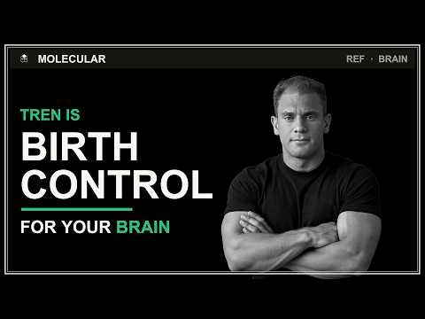 Tren Is Birth Control for Your Brain