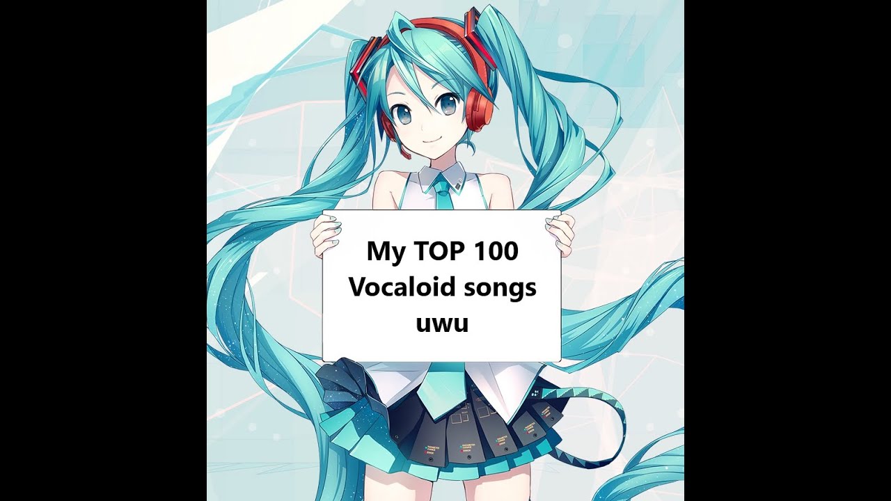 My Top 100 Vocaloid songs (@hienrv) - YouTube