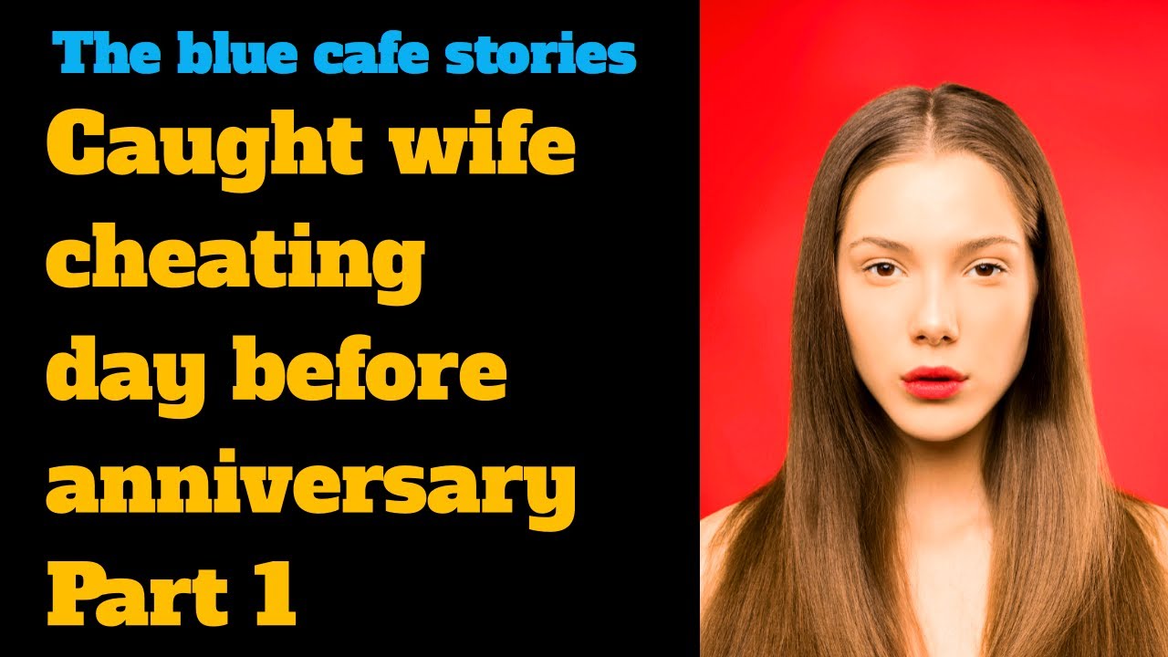Tbc 906 Caught Wife Cheating Day Before Anniversary Part 1 Reddit