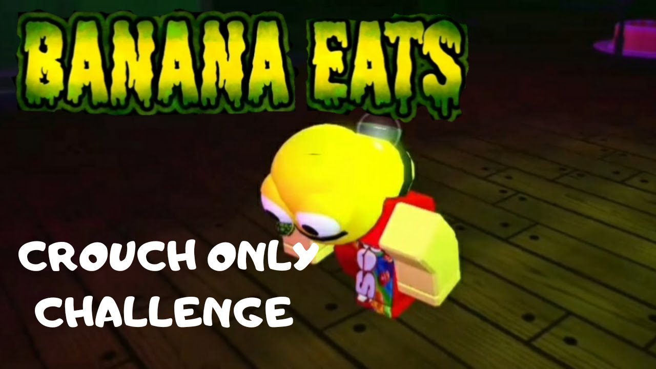 crouch-only-challenge-banana-eats-youtube