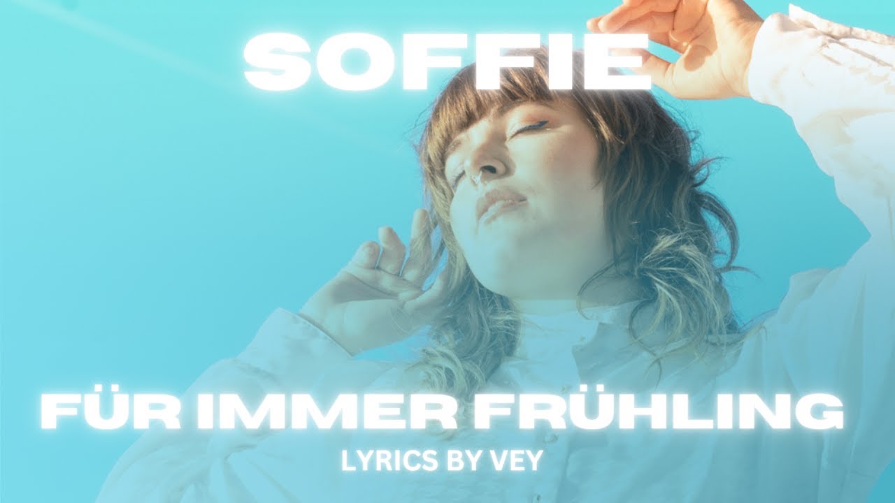 SOFFIE - Für immer Frühling [LYRICS] - YouTube