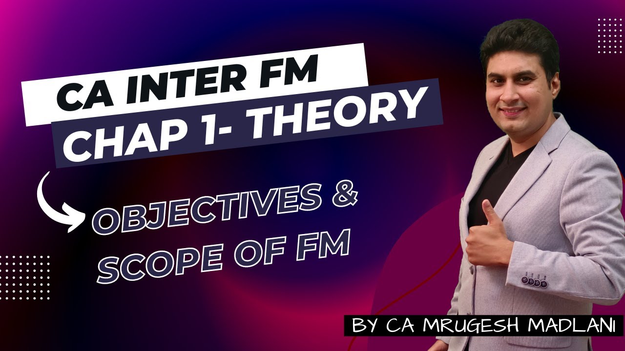 CA Inter Financial Management Chapter 1 | Scope & Objectives of FM | FM Theory Session - YouTube