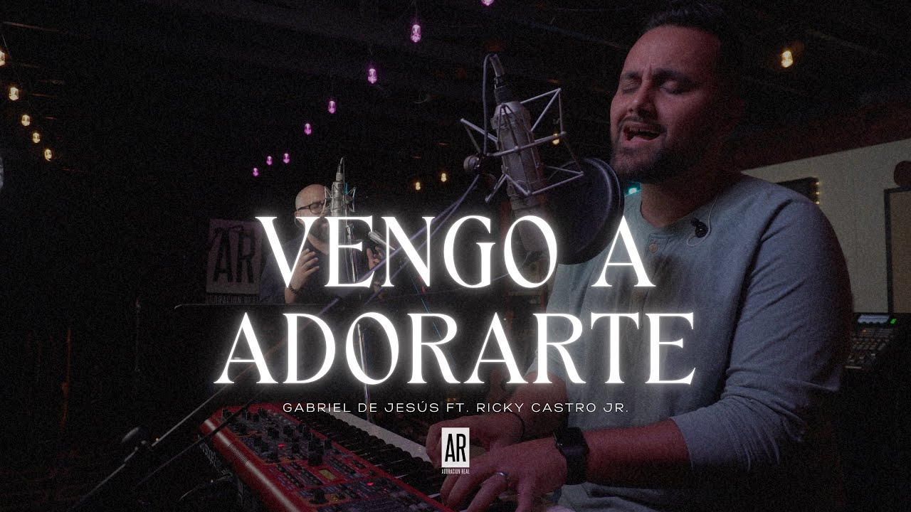 Vengo A Adorarte - Gabriel De Jesus - Ricky Castro Jr. - YouTube