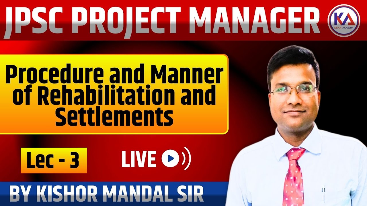 JPSC Project Manger | Procedure & manner of rehabilitation and settlements | Lec - 3 | By Kishor ...