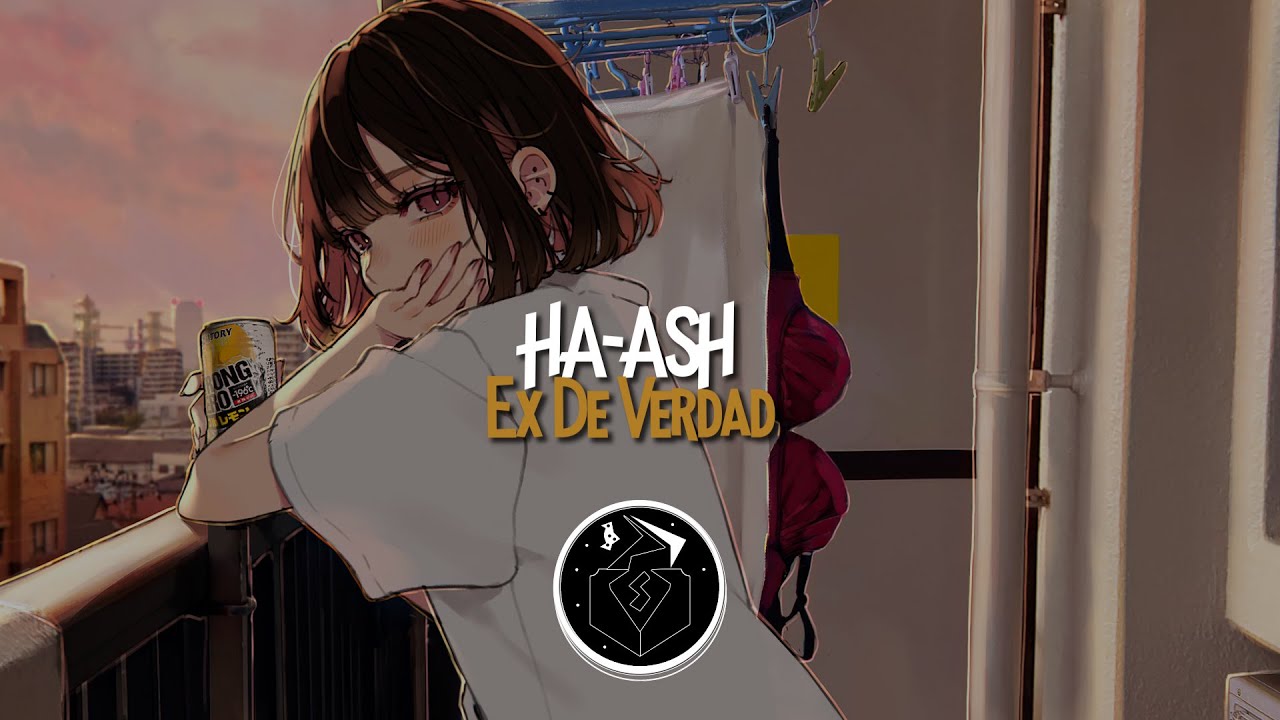 HA-ASH - Ex de Verdad (Letra) - YouTube