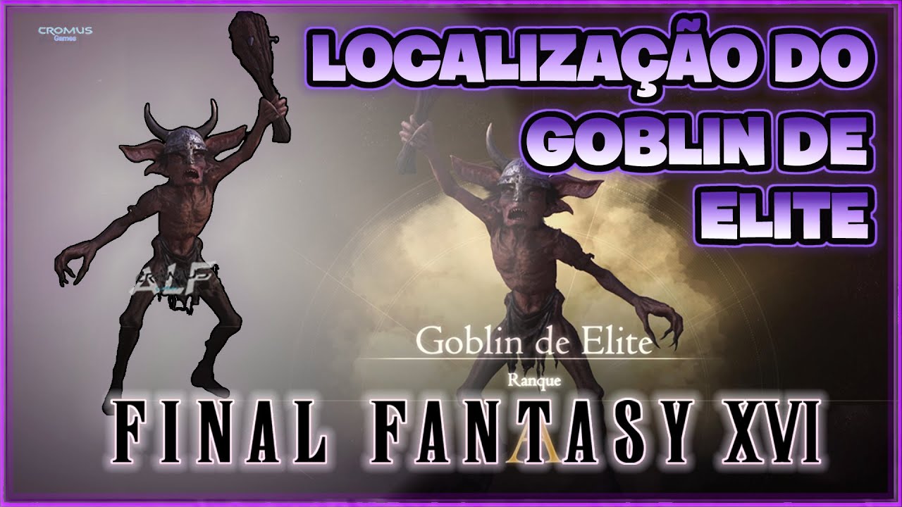 [FFXVI] LOCALIZAÇÃO DO GOBLIN DE ELITE - YouTube