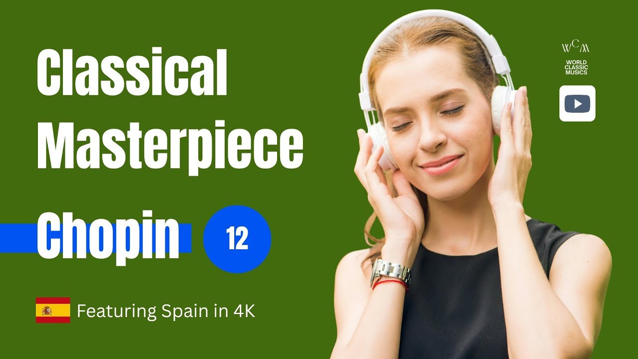 Chopin - Part 12, SPAIN 4K | This music keeps you calm, relaxed, and ...