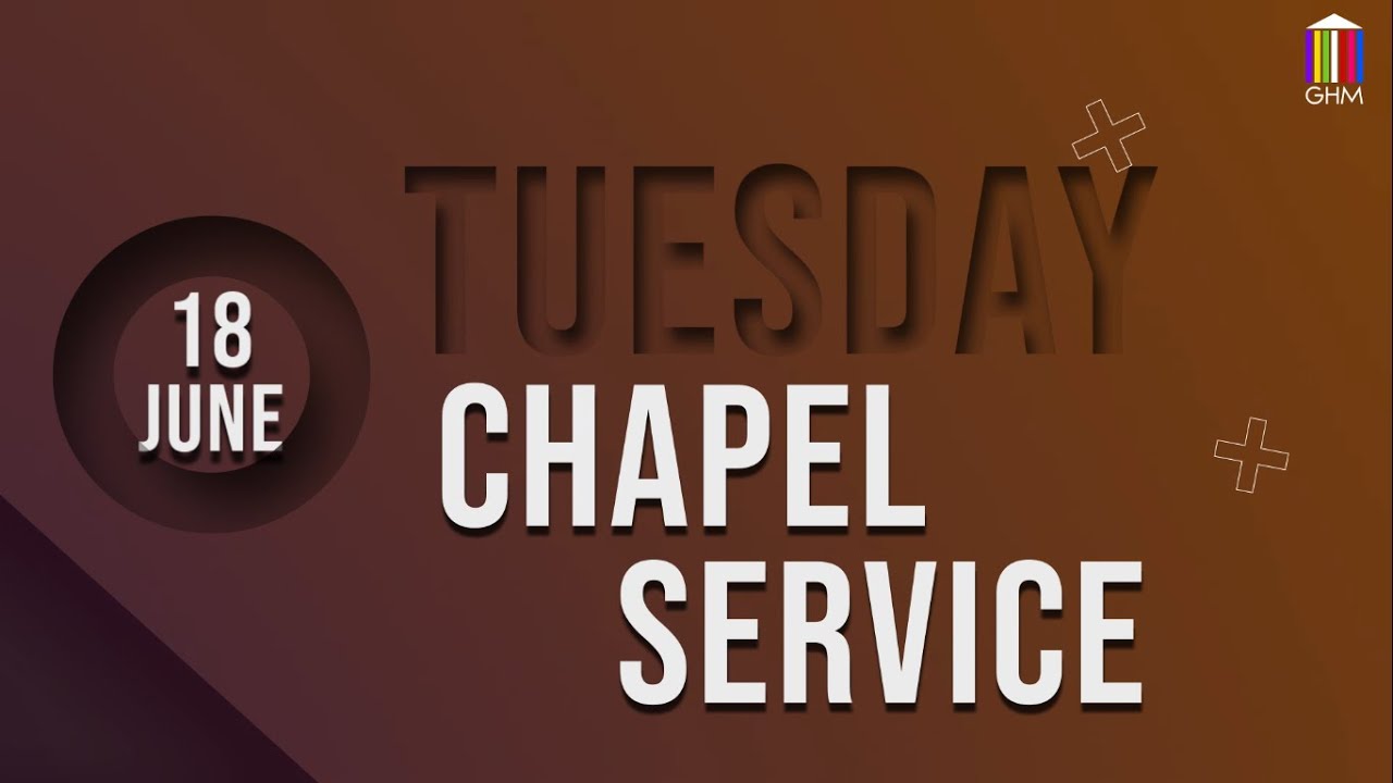 Tuesday Chapel Service || 18th June 2024 - YouTube