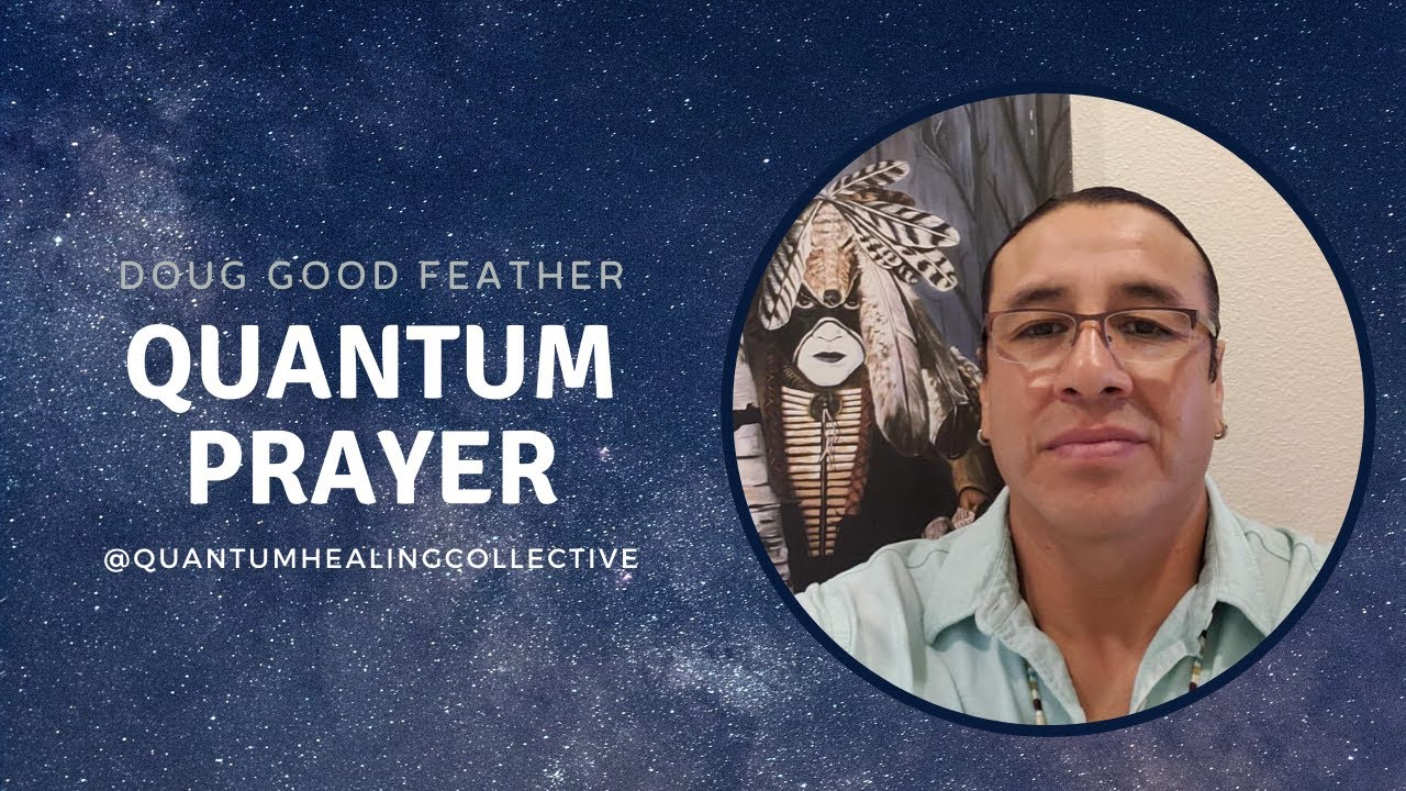 Quantum Prayer with Doug Good Feather - YouTube