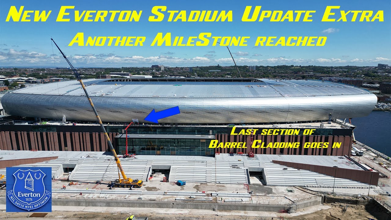 New Everton Stadium Update EXTRA, Final section of barrel cladding is ...
