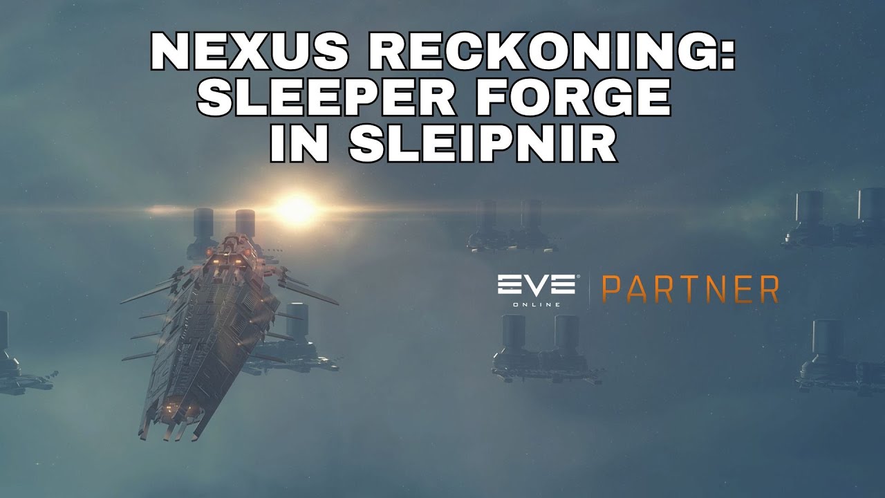 EVE Online Nexus Reckoning: Sleeper Forge in Sleipnir (Capsuleer Day ...