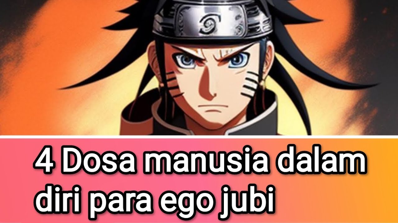 Empat dosa manusia dalam diri ego jubi boruto two blue vortex - YouTube