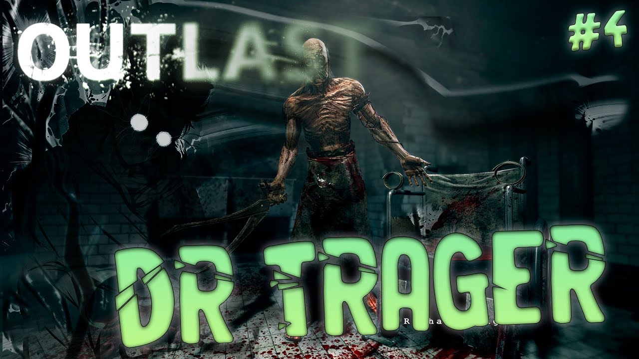 EL DR. RICK TRAGER | OUTLAST #4 - YouTube