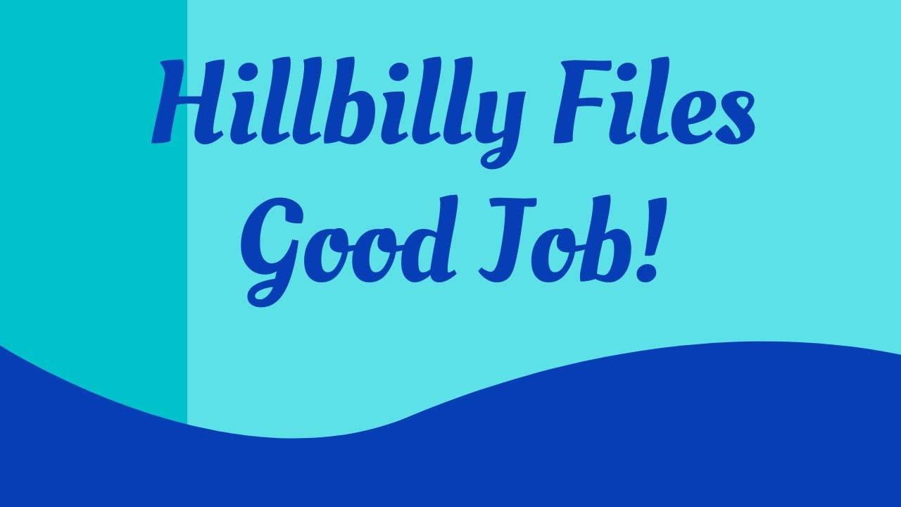 Hillbilly Files Good Job - YouTube
