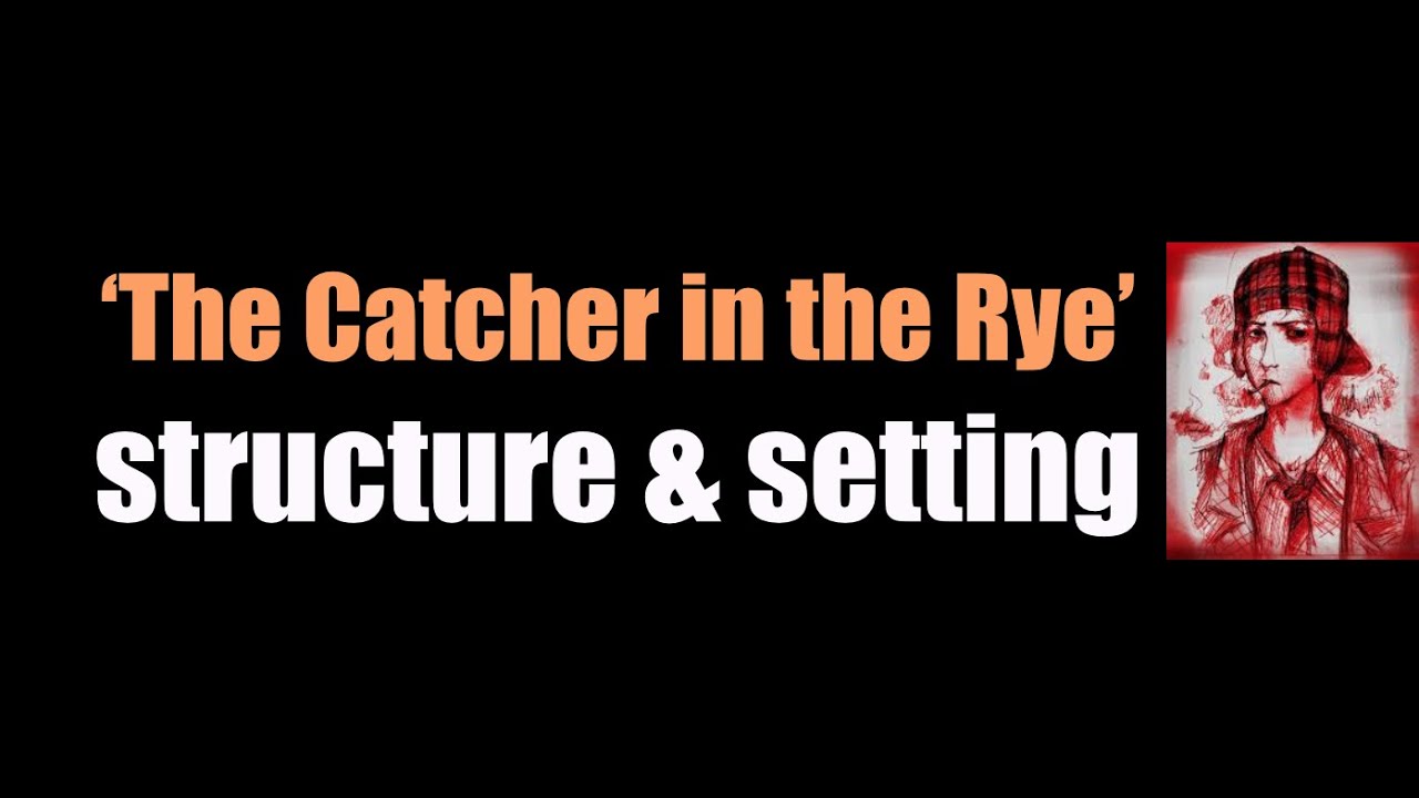 The Catcher In The Rye Structure Setting YouTube the-catcher-in-the-rye-structure-setting-youtube