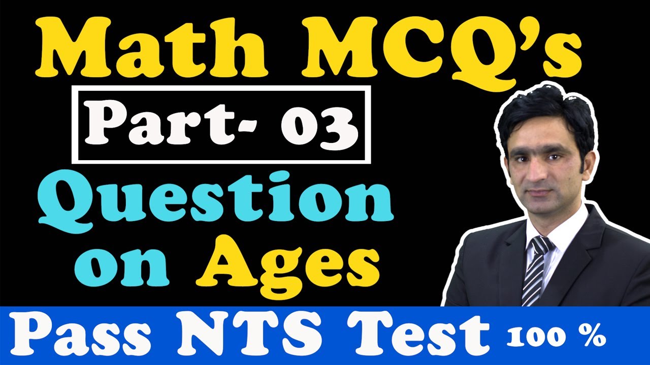 Problems On Ages NTS Quantitative Reasoning And Math MCQ s NTS GAT problems-on-ages-nts-quantitative-reasoning-and-math-mcq-s-nts-gat
